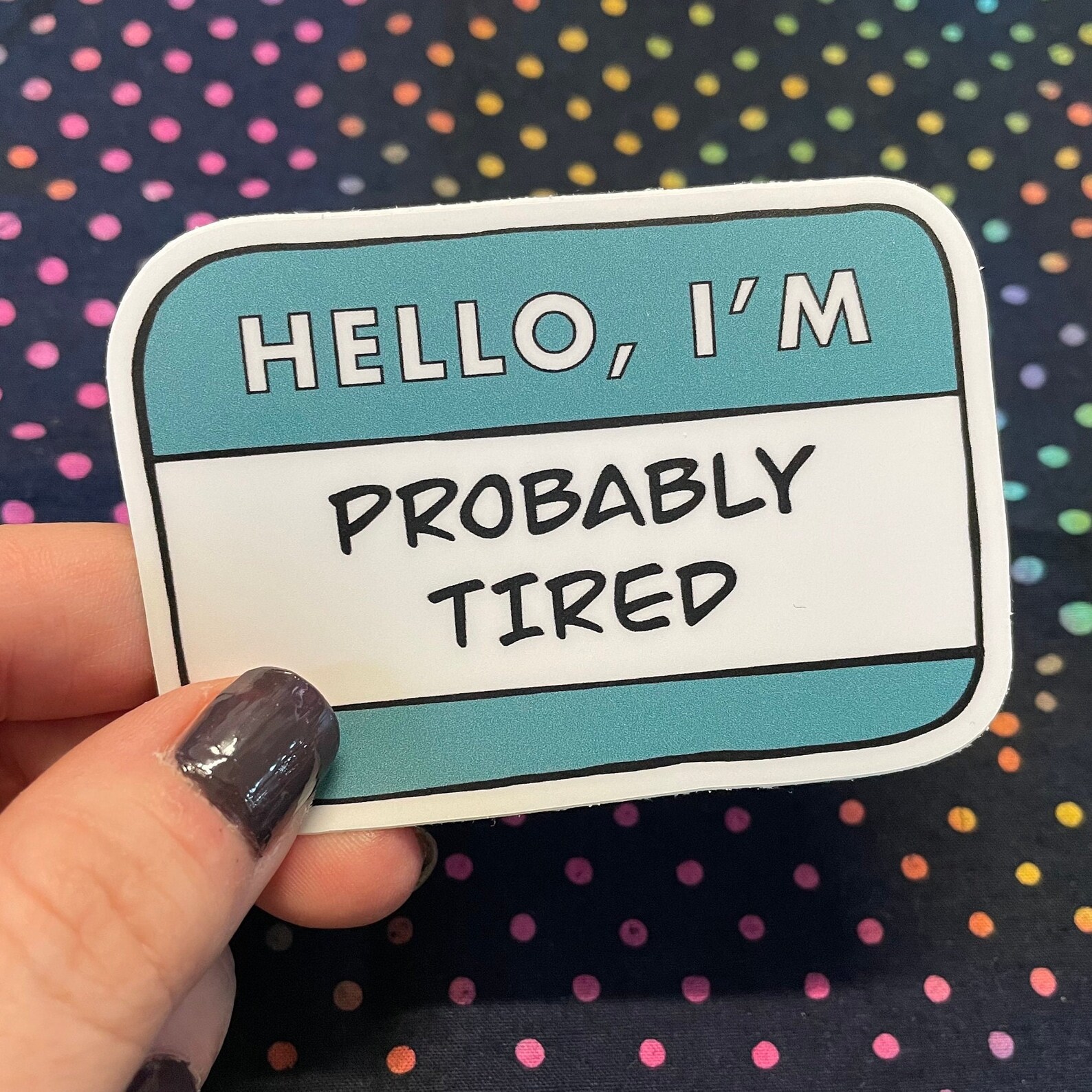 Hello, I'm Probably Tired Sticker - Etsy
