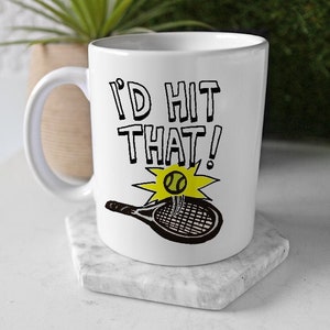 Funny Tennis Mug for Tennis Players, 'i'd Hit That' Coffee Cup With ...