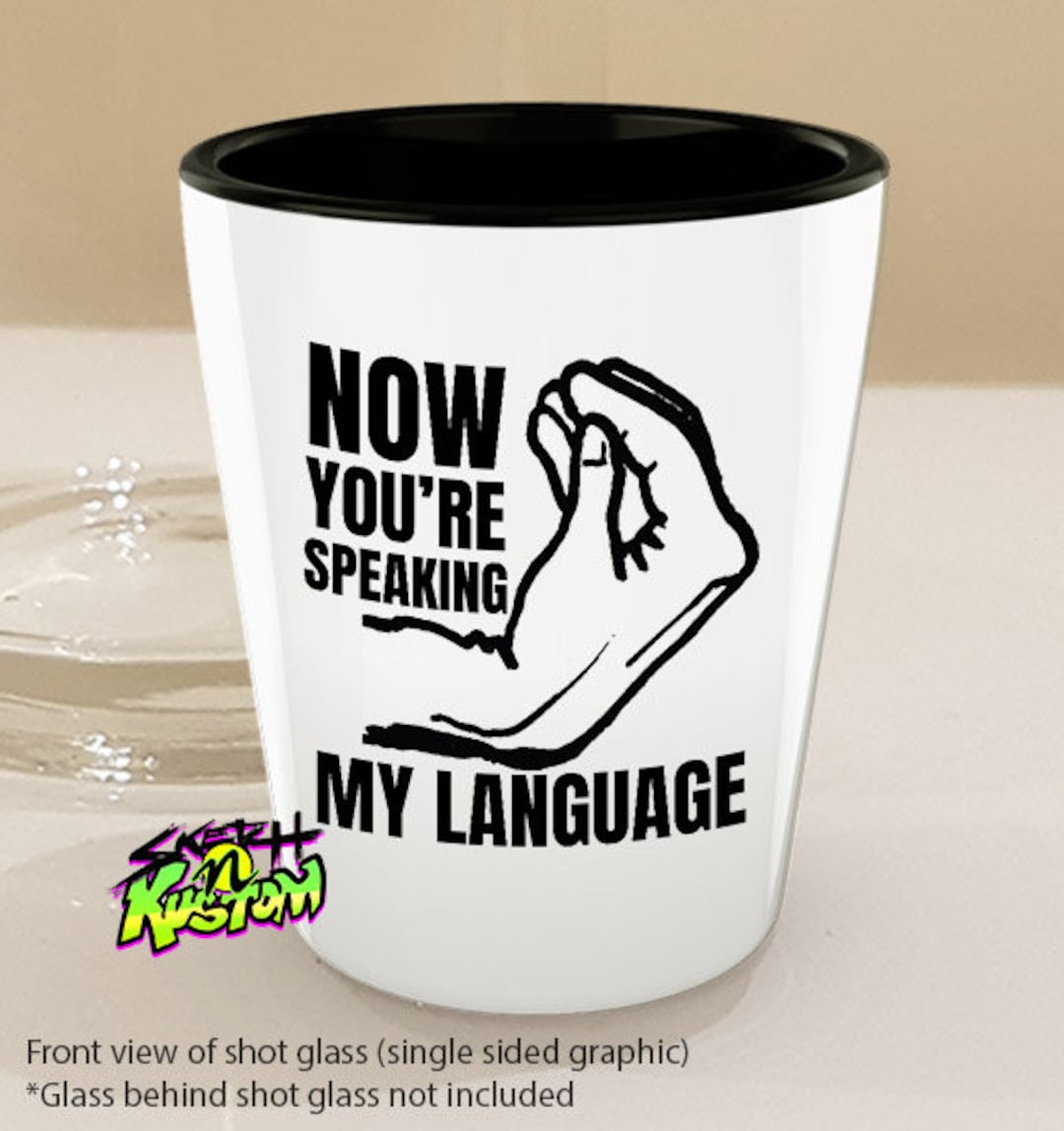 Italians Hand Meme Gift Shot Glass - Funny Italy Shot Glass - 'now You ...