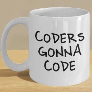 Funny Coder Gift Mug - Coder Coffee Cup - Coders Gonna Code - Perfect ...