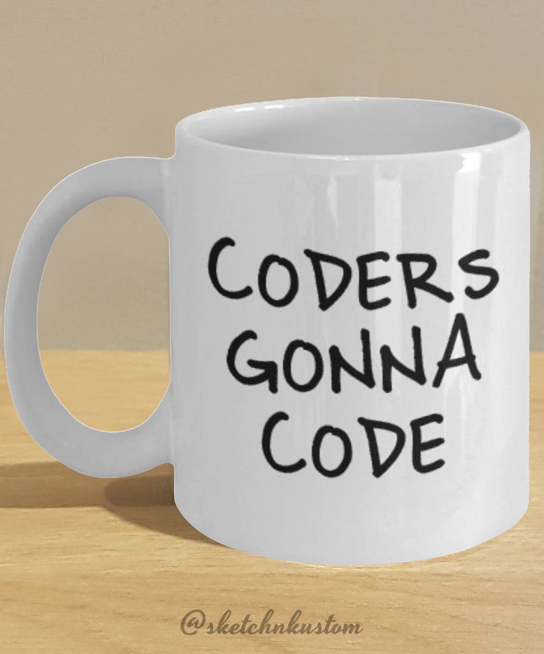 Funny Coder T Mug Coder Coffee Cup Coders Gonna Code Etsy