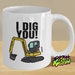 Funny Construction Digger Mug Quote 'I Dig You!' / Mug Digger Art Print ...