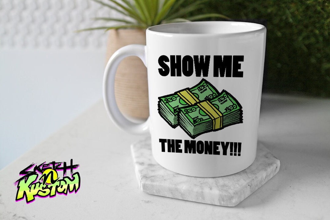 Funny Money Gift Mug - Show Me the Money Office Coffee Cup With Bank ...