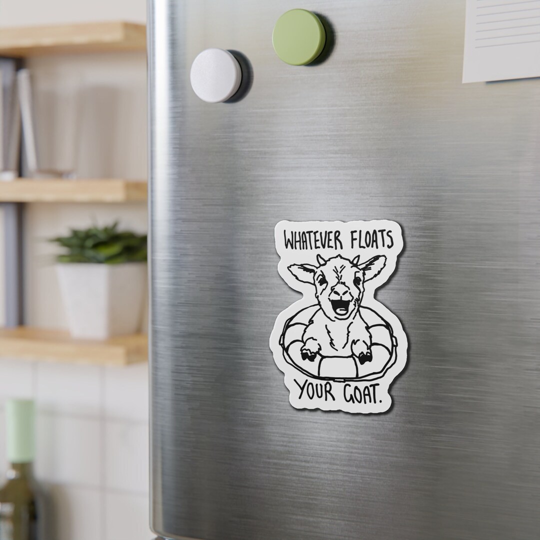 Funny Goat Magnet for Goat Lovers and Goat Owners! Whatever Floats Your Goat Quote Pun With Goat ...
