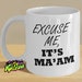 Its Maam Meme - Funny "excuse Me It's Ma'am" Quote - It's Ma'am Meme ...