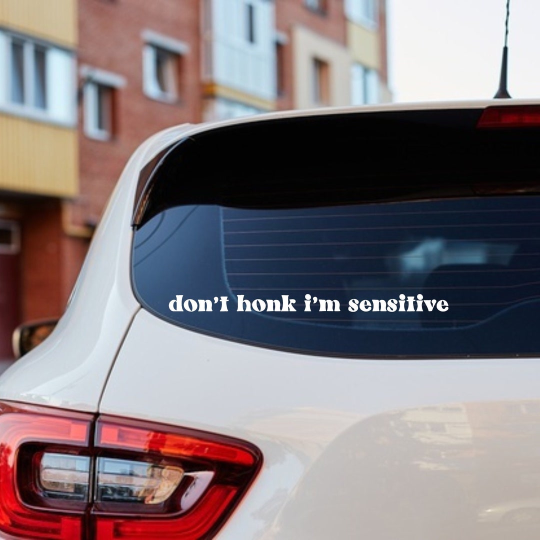 Funny Anxiety Bumper Sticker Don't Honk I'm Sensitive Funny Car Decal ...