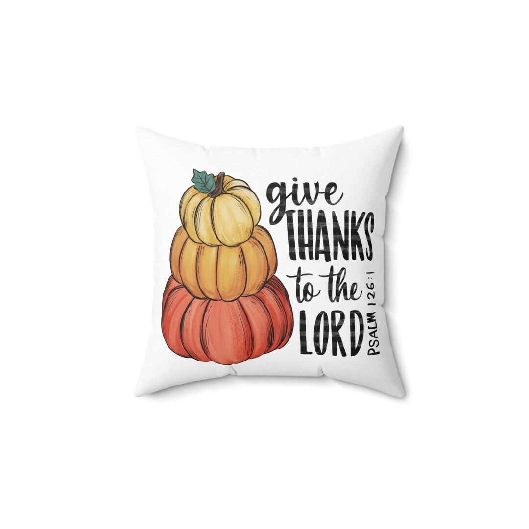 Give Thanks to the Lord Stacked Pumpkins Fall Pillow Thanksgiving ...
