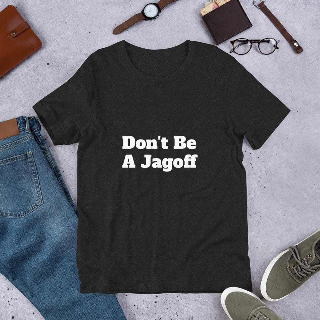 Don't Be A Jagoff - Unisex T-shirt - Etsy