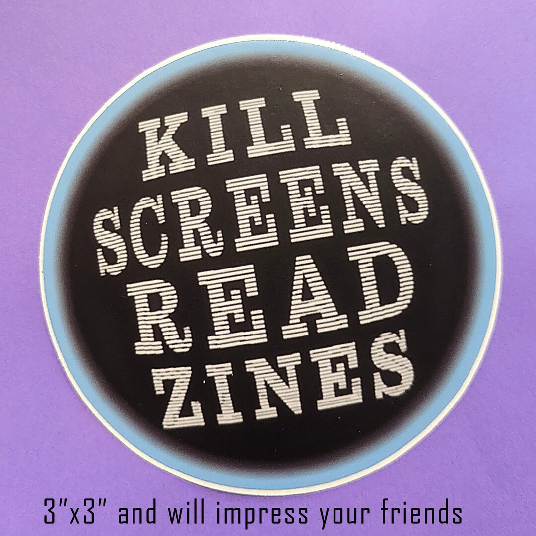 Kill Screens Read Zines Sticker Vinyl Waterproof Cool Punk Zinester Art ...