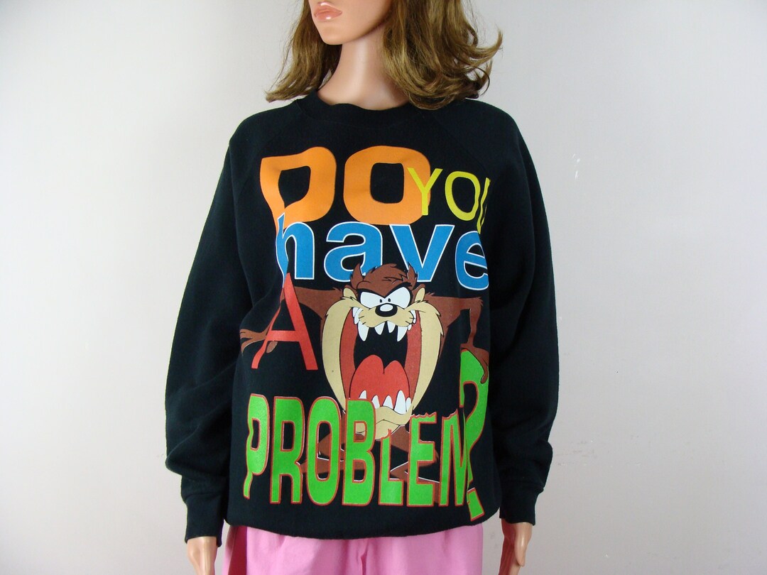 Vintage Taz Sweatshirt 90s Tasmanian Devil Do You Have A Problem Looney ...
