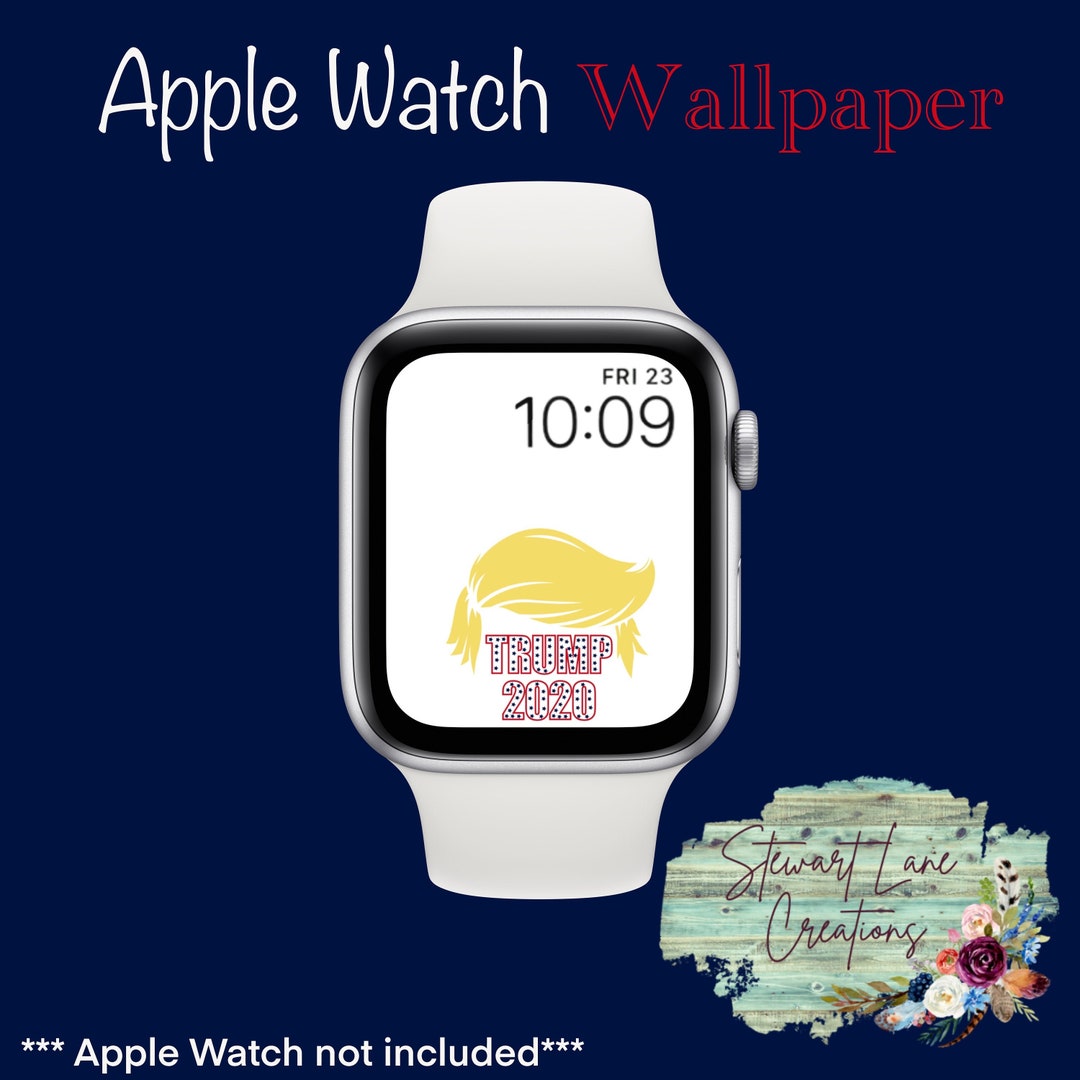 Trump 2020 Apple Watch Background/watch Wallpaper / Fitbit / Smartwatch ...