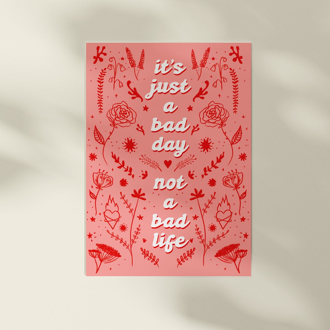 It’s Just a Bad Day, Not a Bad Life - A4 Art Print - Etsy