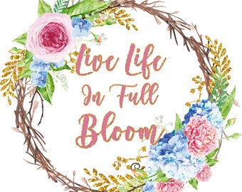 Live Life in Full Bloom Sign | Etsy