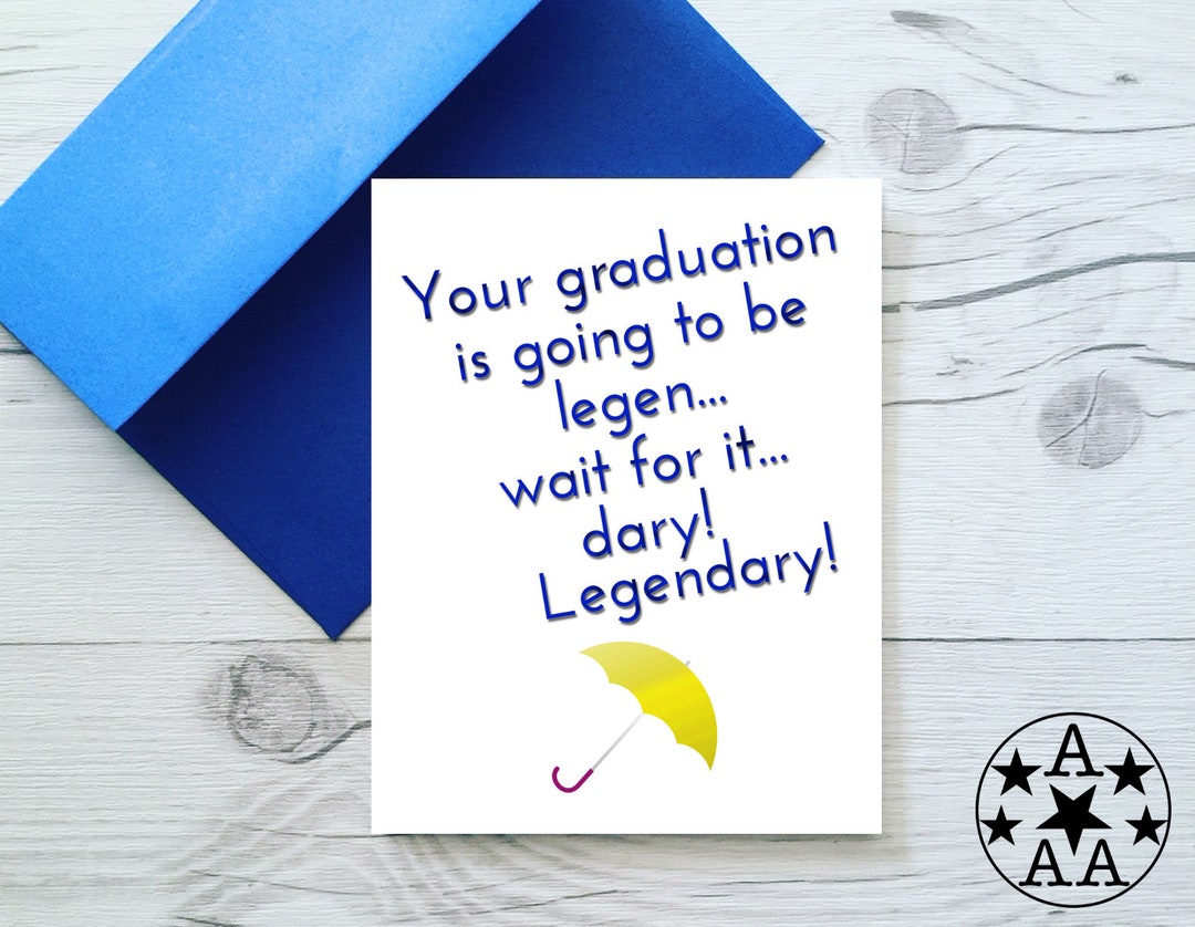 Your Graduation is Going to Be Legendary Card, Legen..dary Card, How I ...