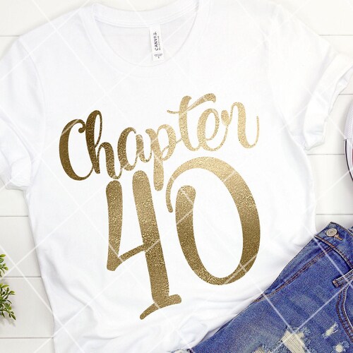 Chapter 40 SVG 40th Birthday SVG 40 Birthday Shirt Fourty - Etsy