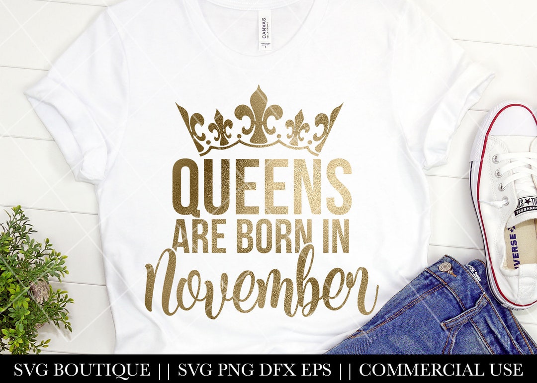 Queens Are Born in November SVG, November Birthday SVG, Birthday Shirt ...