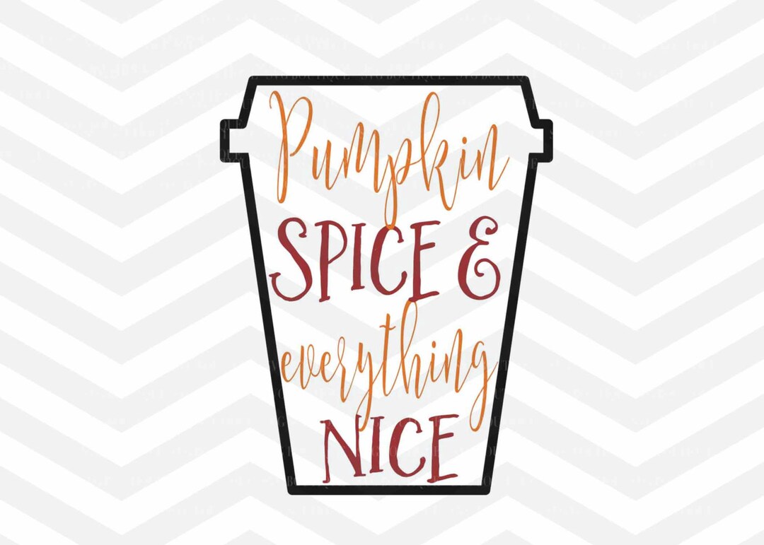 Pumpkin Spice SVG File, Pumpkin Spice and Everything Nice, Fall Quote ...