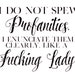 I Do Not Spew Profanities SVG File Funny Adult SVG, Cursing Svg ...