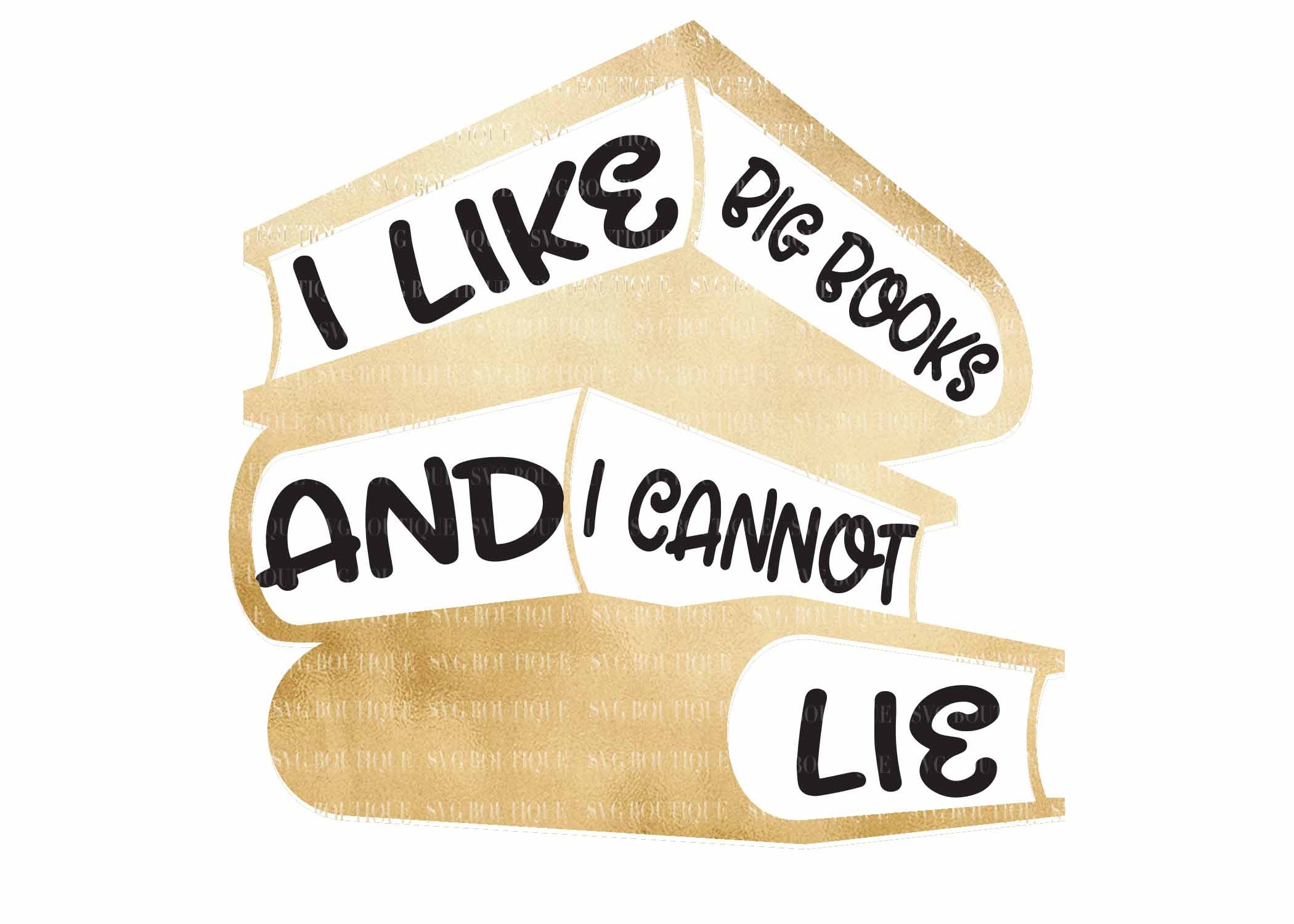 I Like Big Books and I cannot Lie SVG File Book Cut File | Etsy