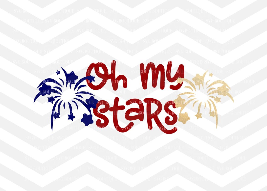 Oh My Stars SVG File, Fourth of July SVG, 4th of July SVG, Memorial Day ...
