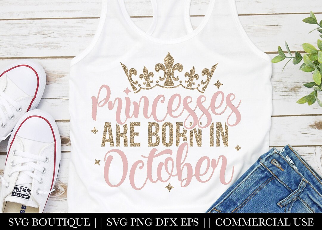Princesses Are Born in October SVG, October Birthday SVG, Princess ...