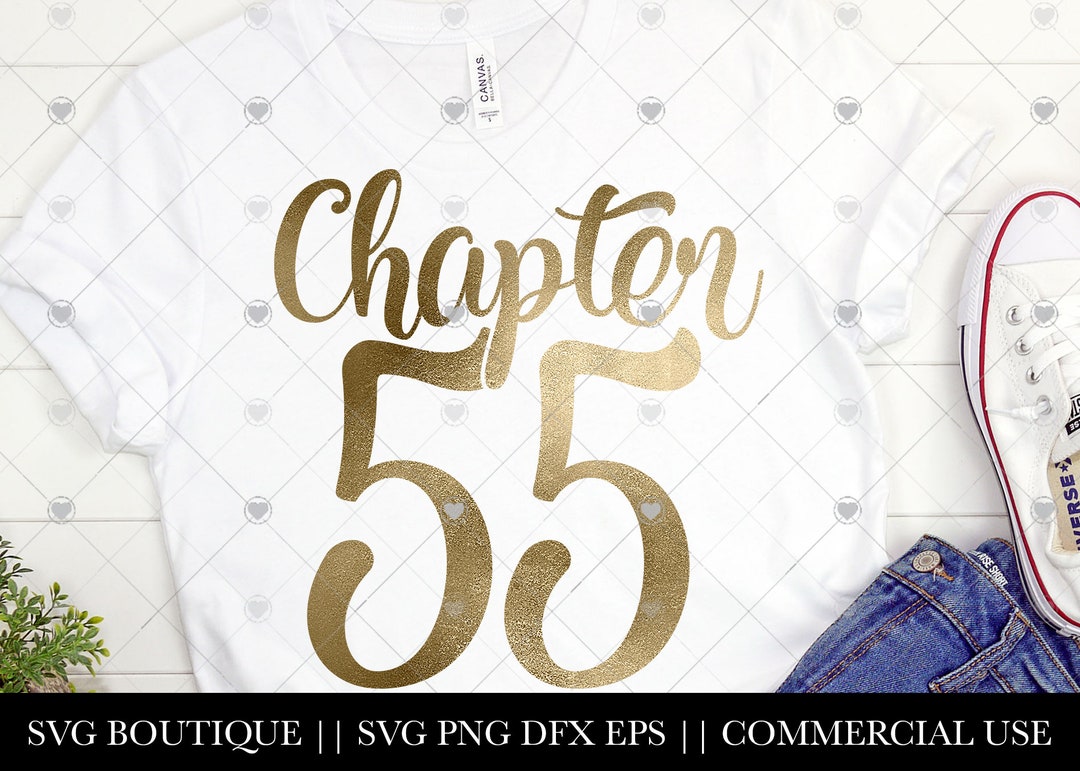 Chapter 55 SVG, 55th Birthday SVG, 55 Birthday Shirt, Fifty Five Svg ...