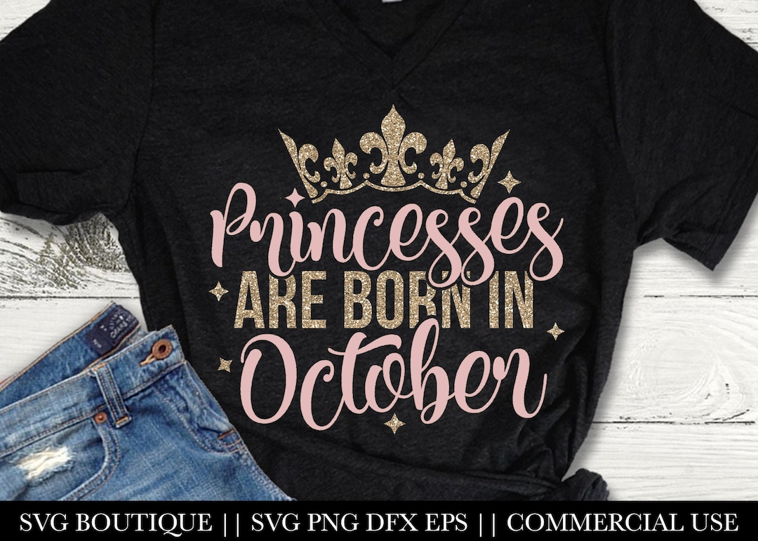 Princesses Are Born in October SVG, October Birthday SVG, Princess ...