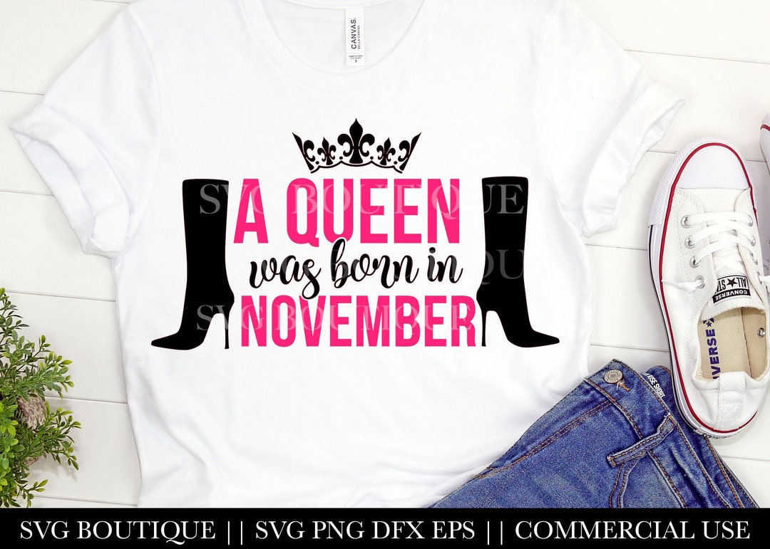 Queens Are Born in November SVG, November Birthday SVG, Birthday Shirt ...