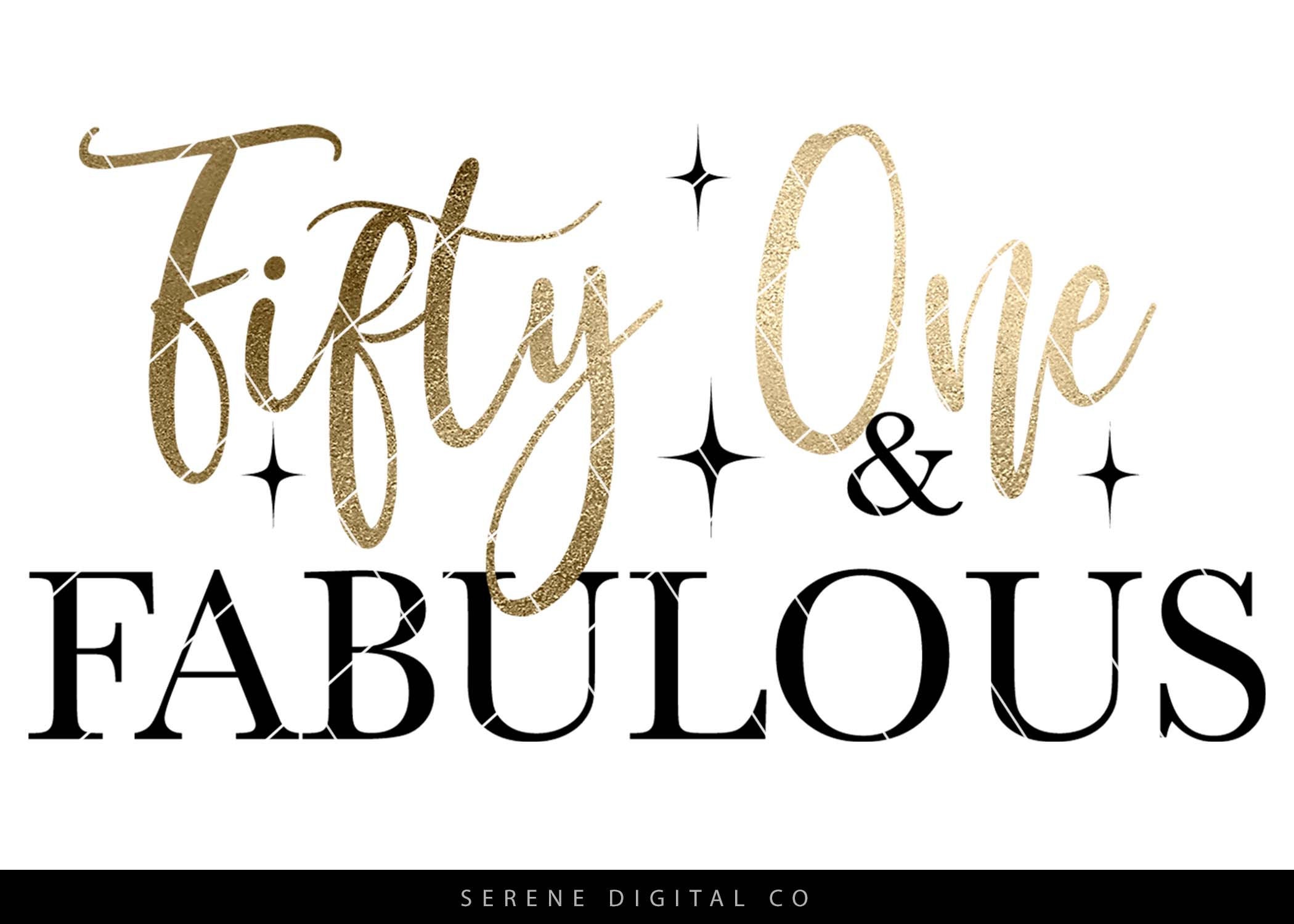 Fifty One and fabulous SVG 51st Birthday SVG Birthday Shirt | Etsy