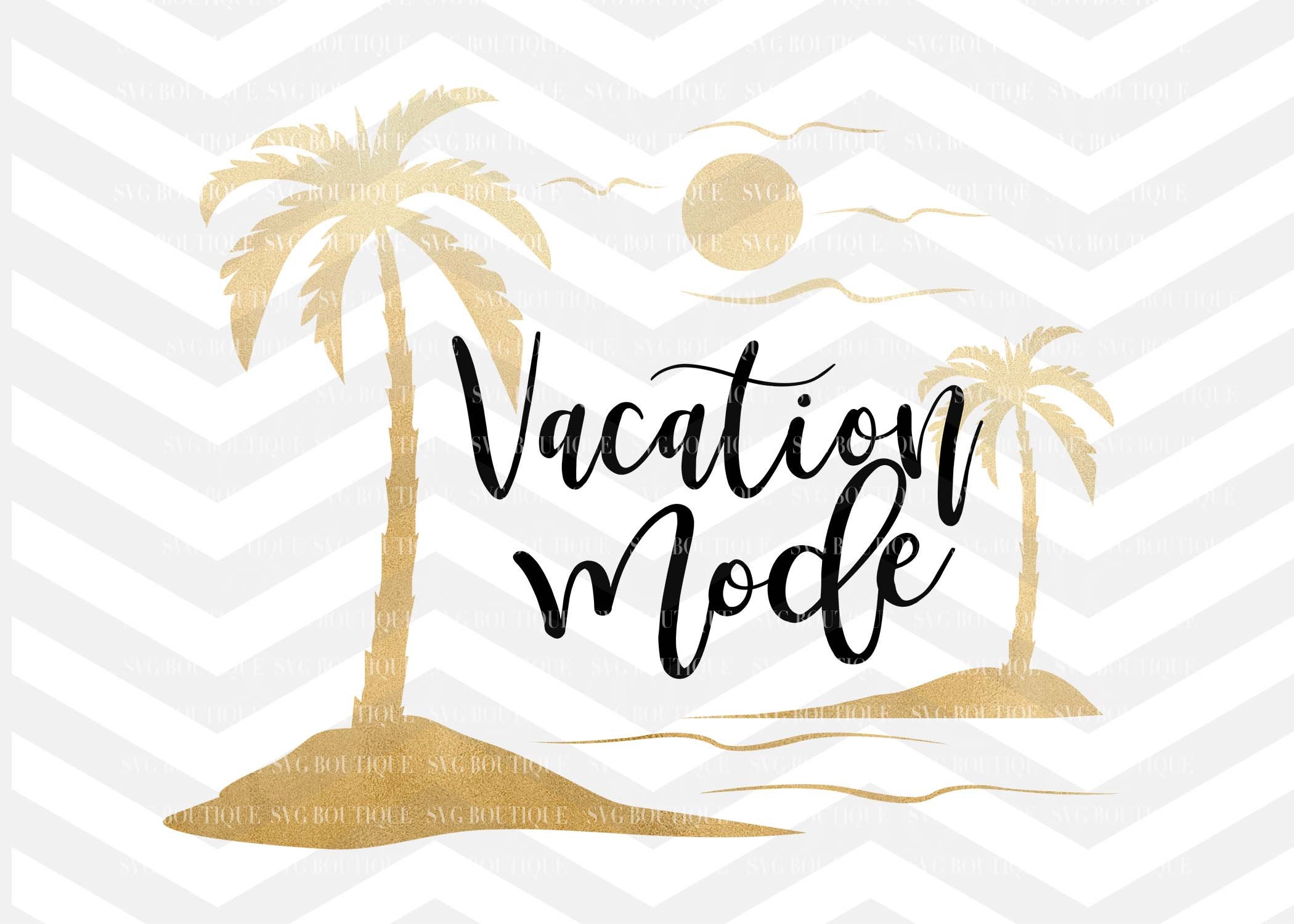 Vacation Mode SVG File Beach Cut File Summer svg Sun | Etsy