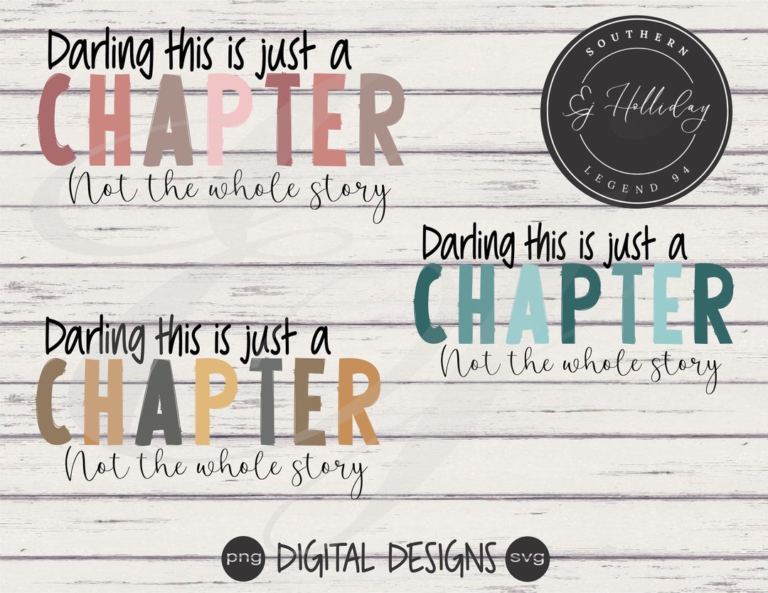 Darling This is Just a Chapter Not the Whole Story, Just a Chapter Svg ...