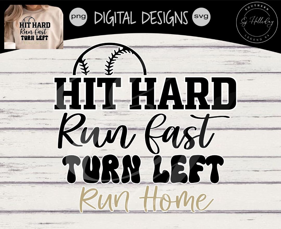 Hit Hard Run Fast Turn Left Svg Png Baseball Quote Sport Life Svg Hit ...