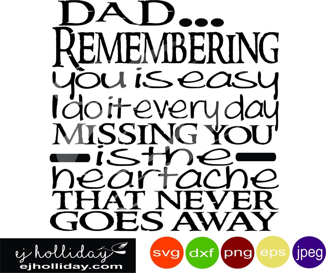 Dad Remembering You is Easy I Do It Everyday Missing You is the Heartache That Never Goes Away ...