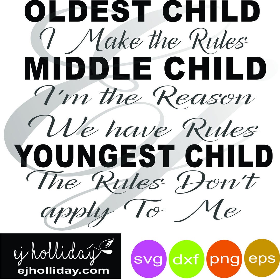 Oldest Child I Made the Rules Middle Child I'm the Reason We Have Rules ...