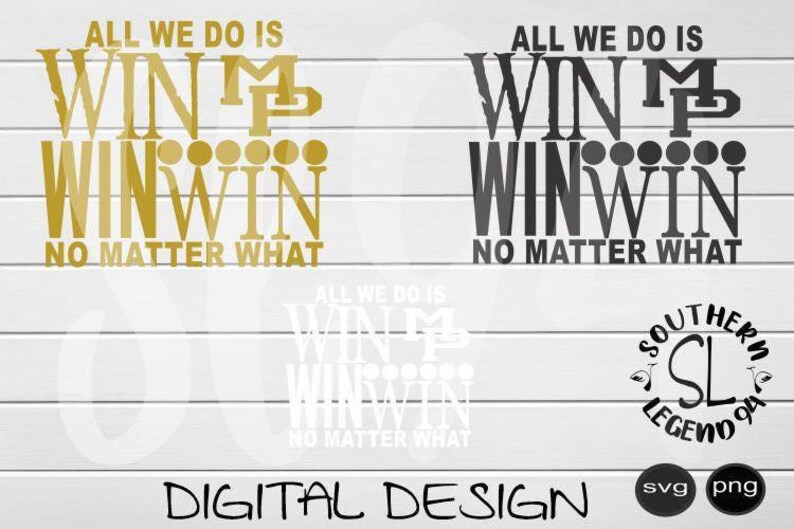 All We Do is Win Win Win No Matter What Svg and Png Digital Cutting ...