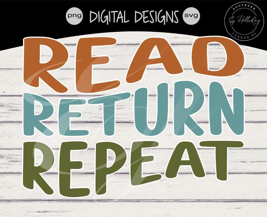 Read Return Repeat Svg Png, Librarian Svg, Reading Svg, Book Lover Gift ...