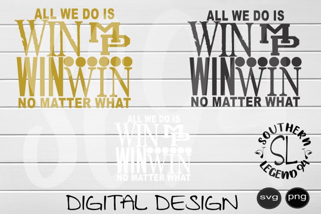 All We Do is Win Win Win No Matter What Svg and Png Digital Cutting ...
