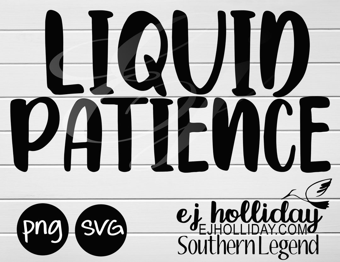 Liquid Patience Svg Png- Digital Printing Cutting Vector~ Graphic - Etsy