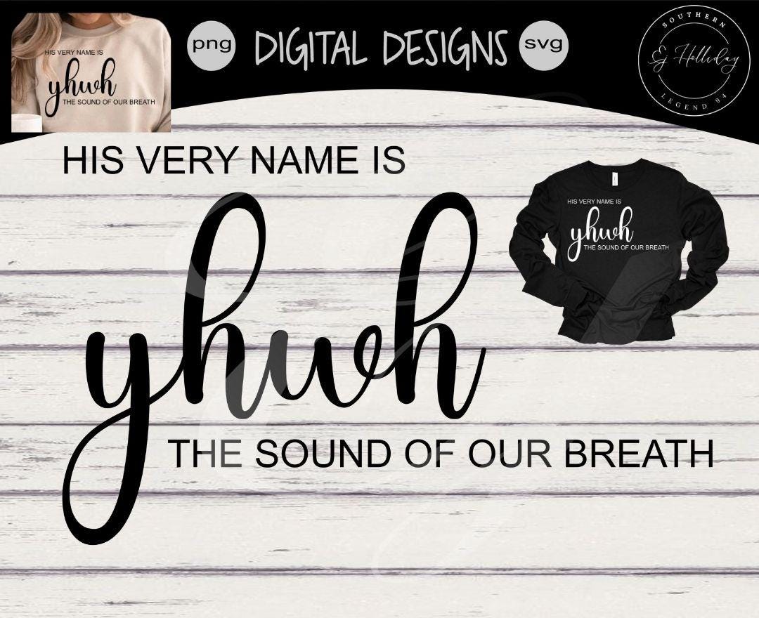 His Name is YHWH the Sound of Our Breath SVG PNG | Motivational ...