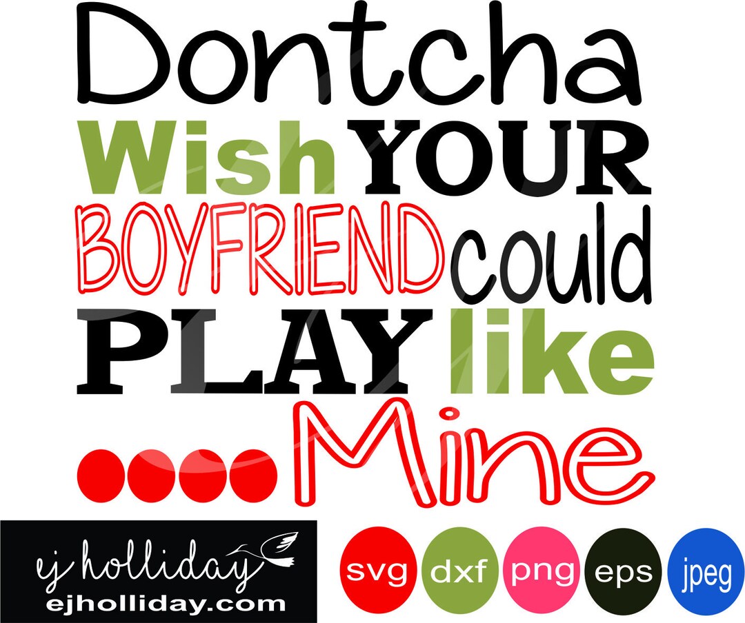 Dontcha Wish Your Boyfriend Could Play Like Mine Svg Dxf Eps - Etsy