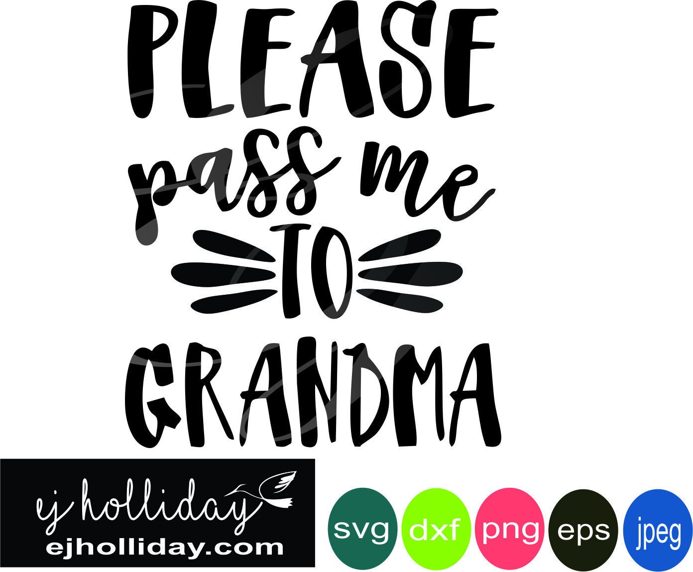 Please Pass Me to Grandma 2 19 Svg Dxf Eps Png Jpeg Jpg Digital Cutting ...