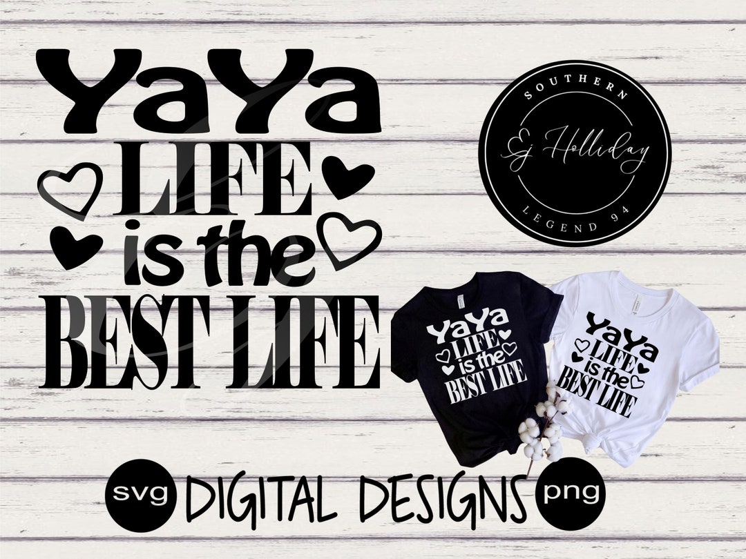 Yaya Life is the Best Life Svg Png Digital Design Vector Image - Etsy
