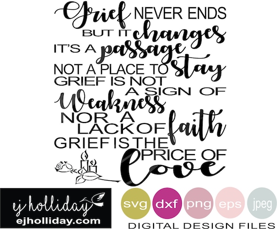 Grief Never Ends but It Changes It's a Passage Not a Place | Etsy