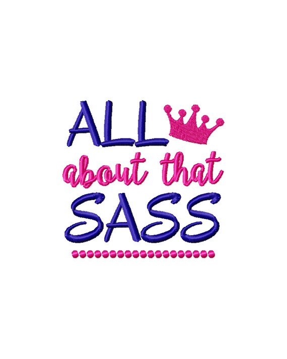 All About That Sass Embroidery Design Sassy Embroidery | Etsy