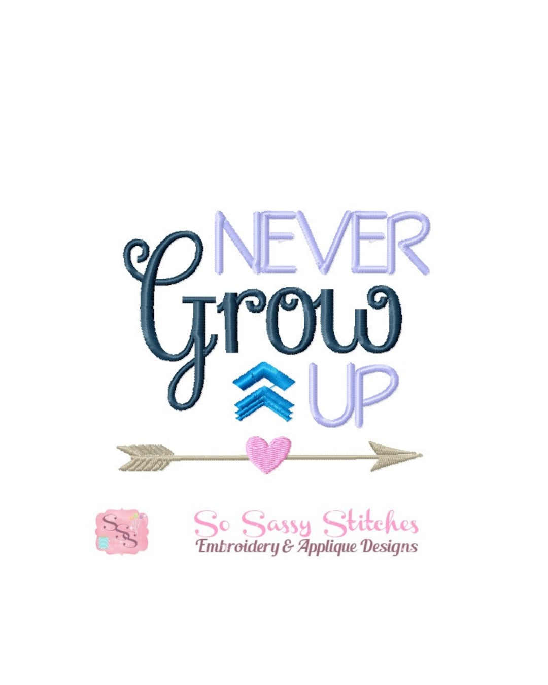 Never Grow up Embroidery Design, 4x4 5x7 Grow up Design, Arrow ...
