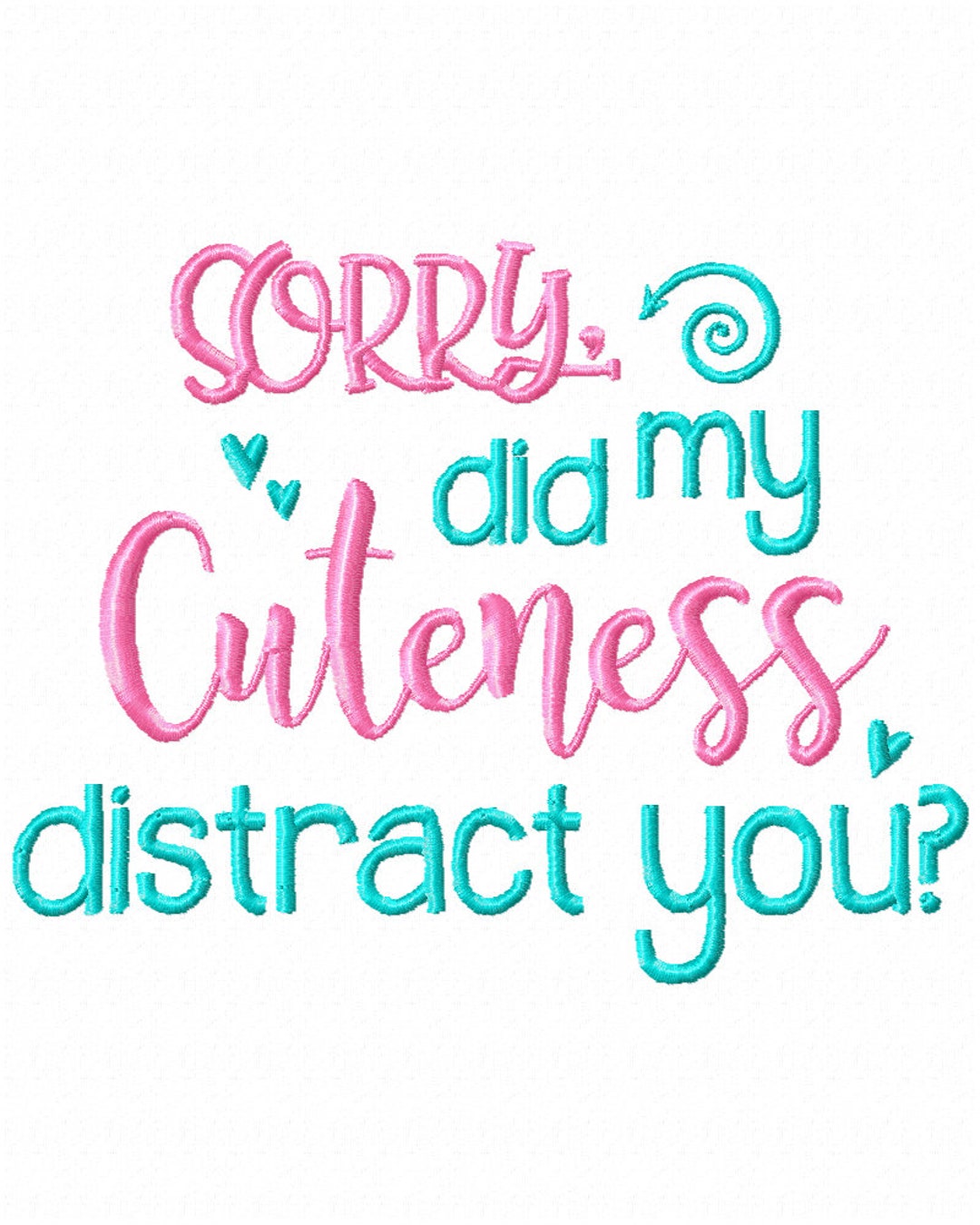 Sorry Did My Cuteness Distract You Embroidery Design, Cute Baby ...