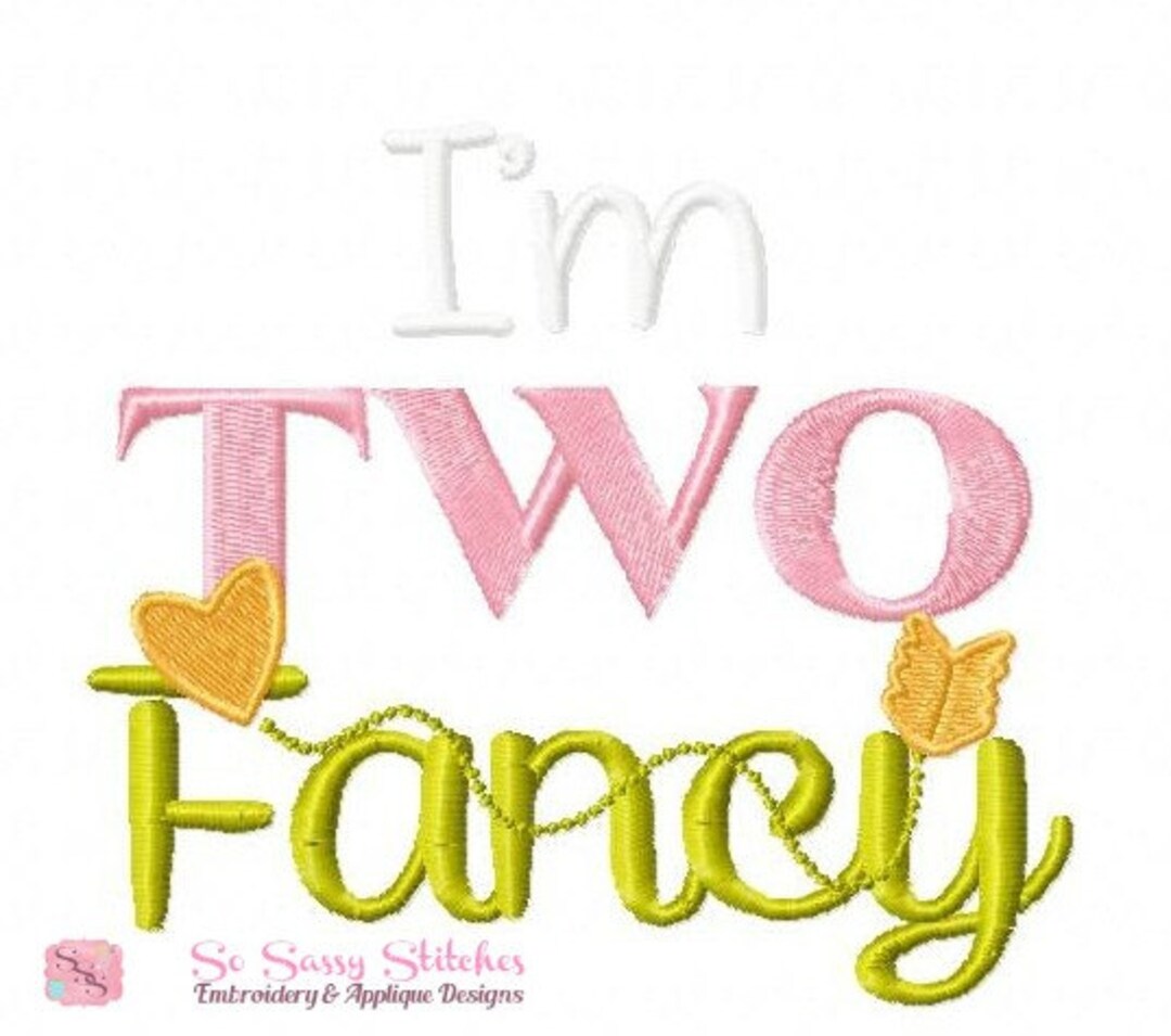 I'm Two Fancy Embroidery Design, Second Birthday Embroidery Design, 2nd ...