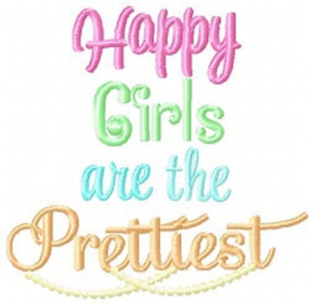 Happy Girls Are the Prettiest Embroidery Design,4x4 5x7 Embroidery ...
