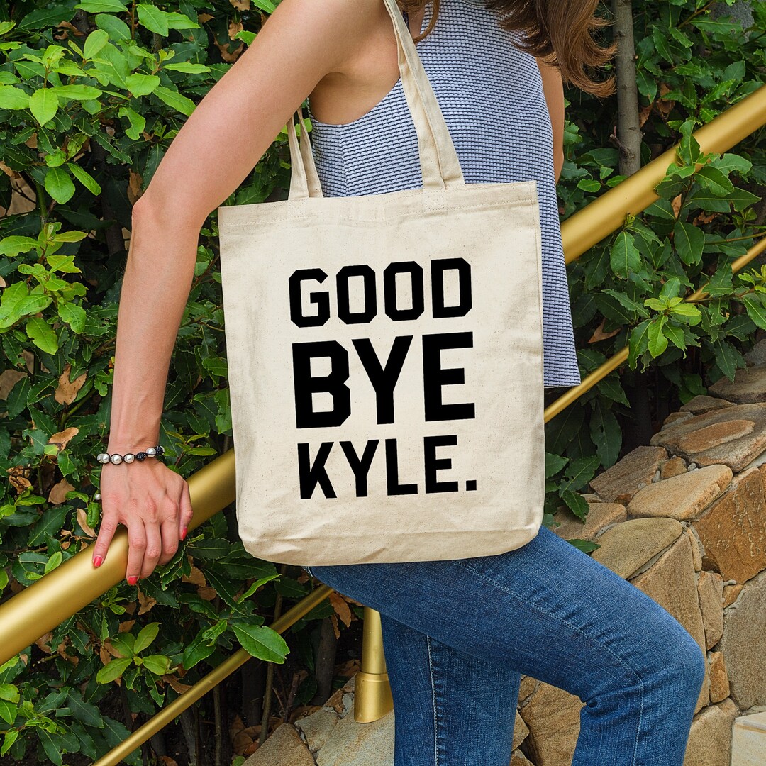 Good Bye Kyle. | Canvas Tote Bag | Multiple Color Options | Made to ...