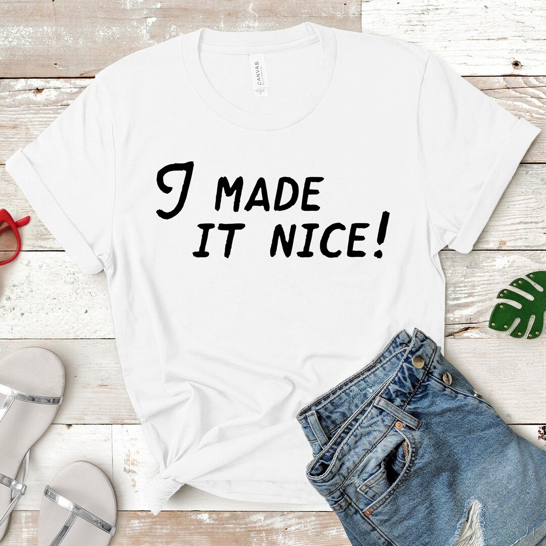 I Made It Nice! | RHONY Quote | Unisex Short Sleeved Shirt | Multiple ...